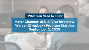 Major Changes to U.S. Visa Interview Waiver (Dropbox) Program
